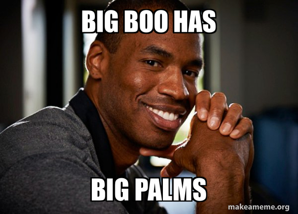 Big Boo Has Big Palms - Good Guy Jason Meme Generator