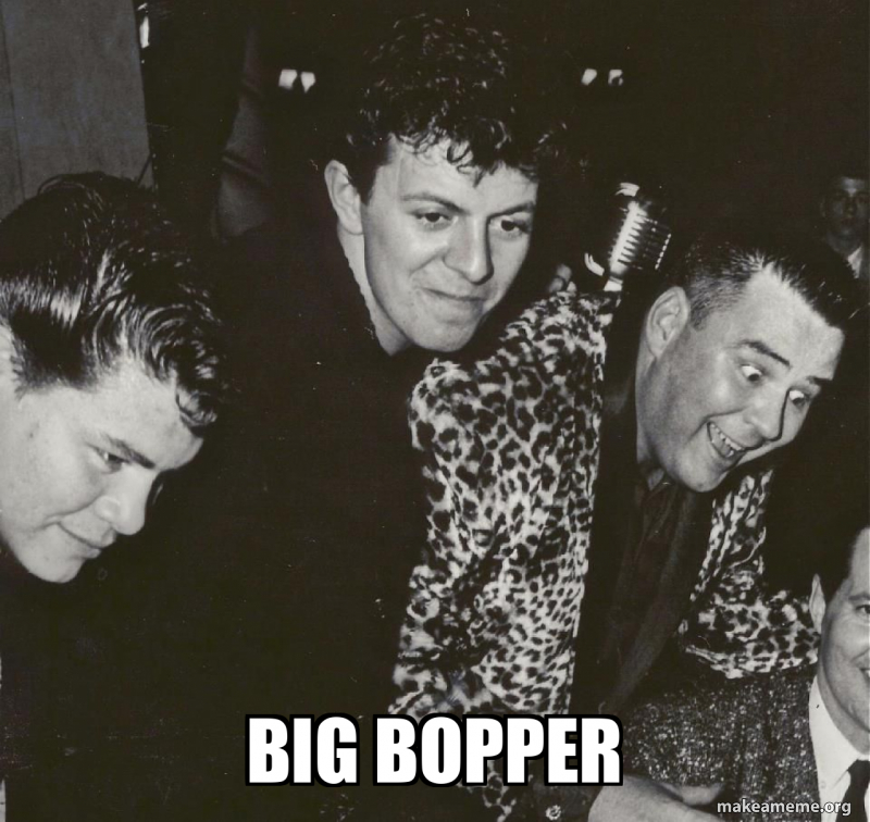 BIG BOPPER Meme Generator