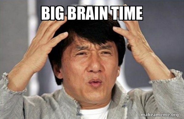 big brain time - Jackie Chan Why? Meme Generator