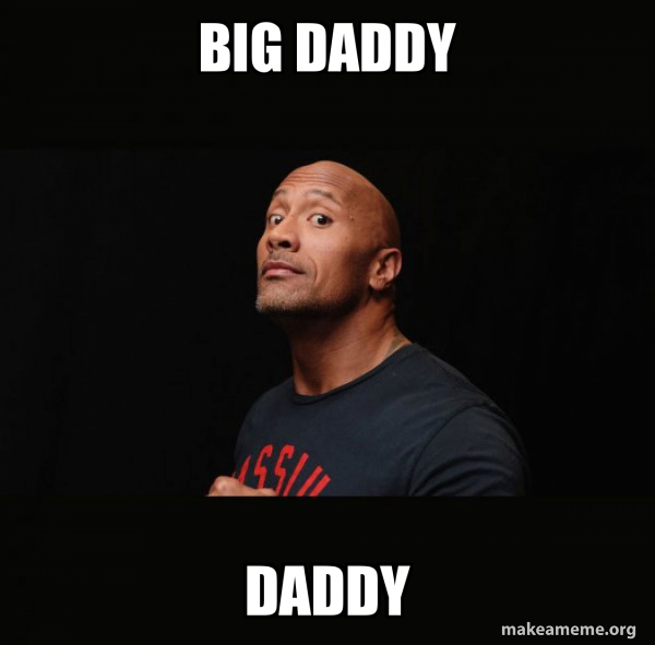 big daddy daddy - Dwayne Johnson (The Rock) Meme Generator
