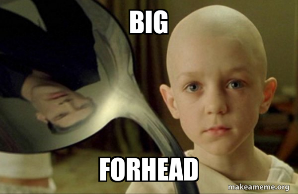 big FORHEAD - There is no Spoon Meme Generator