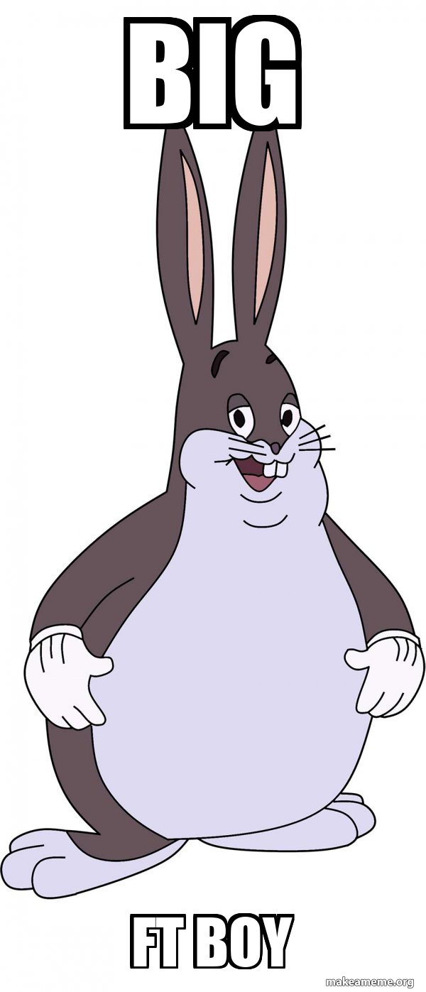 Big Ft boy - Chungus Meme Generator