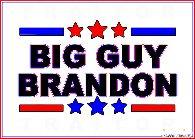 - BIG GUY BRIBEN Meme Generator