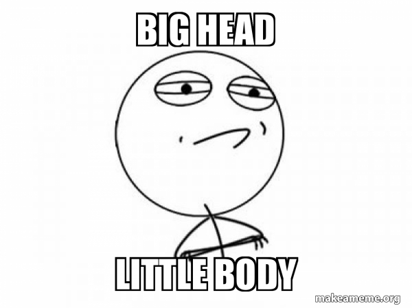Big head Little body - Challenge Acccepted Meme Generator