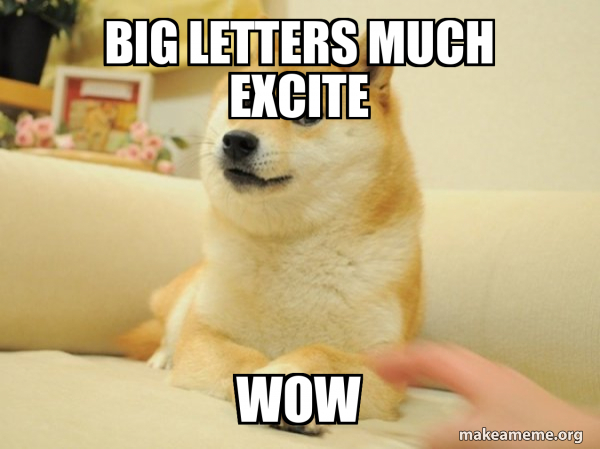 big letters much excite wow - Doge Meme Generator
