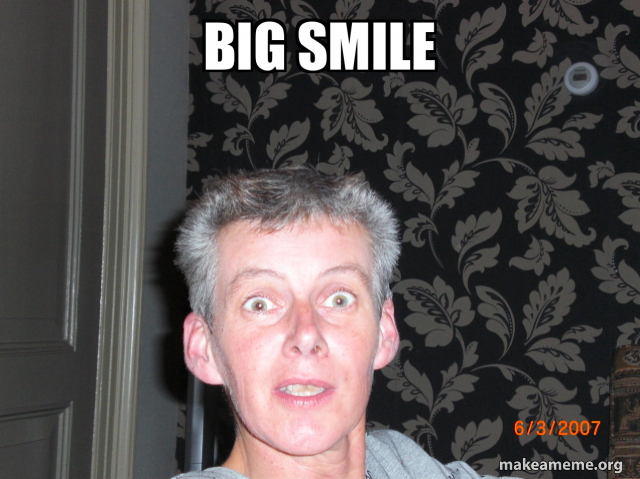big smile Meme Generator