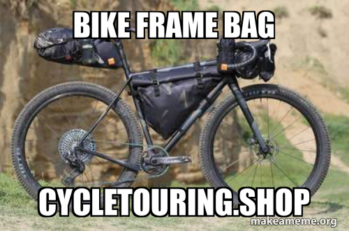 bike frame bag cycletouring.shop Meme Generator