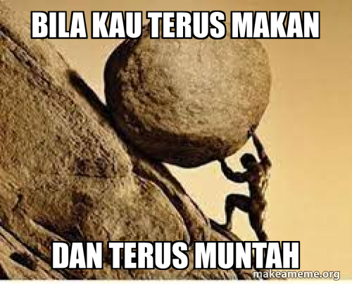 bila kau terus makan dan terus muntah Meme Generator