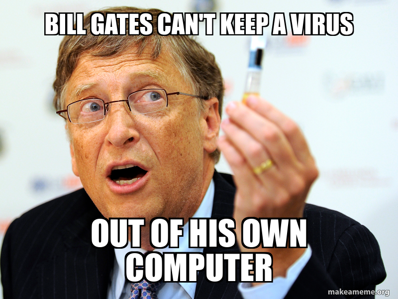 Bill Gates can't keep a virus out of his own computer Meme Generator