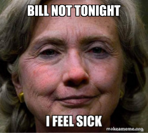 Bill not tonight Meme Generator