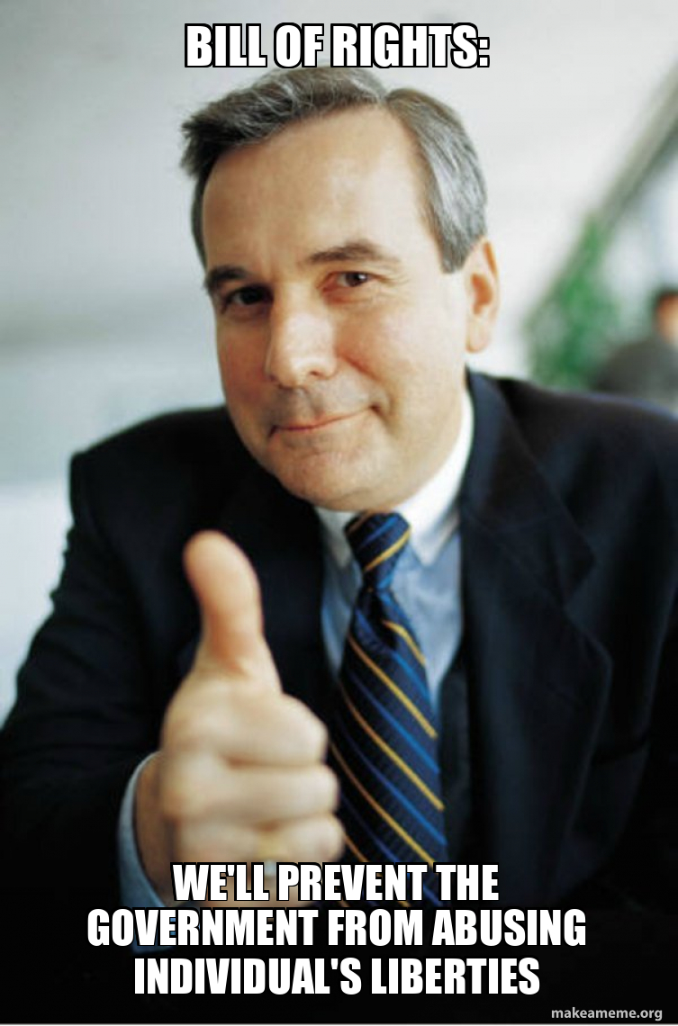 Bill Of Rights: We'll prevent the government from abusing individual's ...