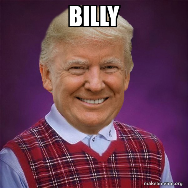 Billy - Bad Luck Trump Meme Generator