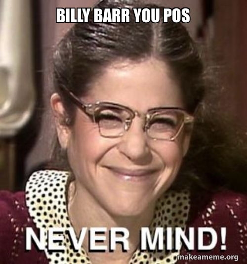 Billy Barr YOU POS Meme Generator