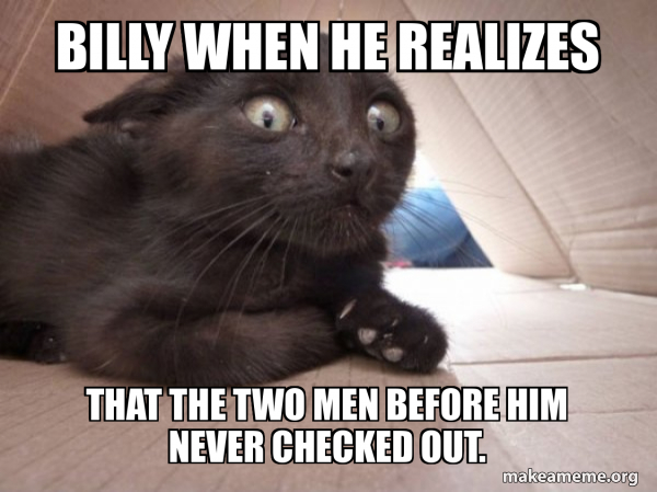 billy when he realizes that the two men before him never checked out ...