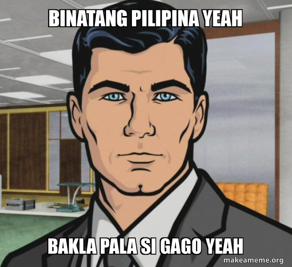 Binatang Pilipina yeah Bakla pala si Gago yeah - Archer - Do you want ...