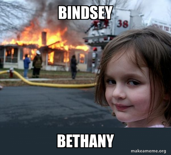 Bindsey Bethany - Disaster Girl Meme Generator