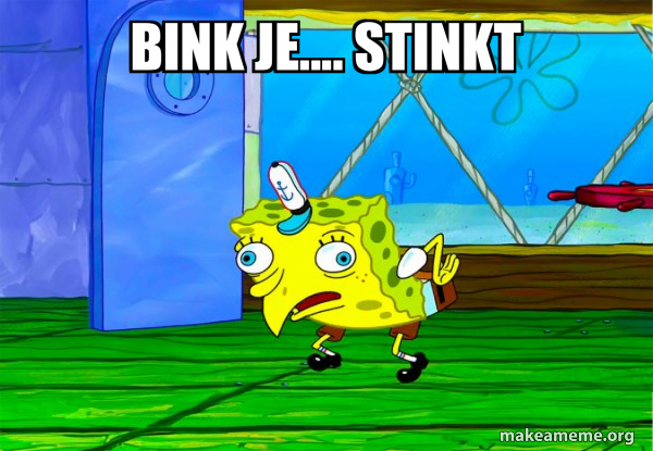 bink je.... stinkt - Mocking SpongeBob Meme Generator