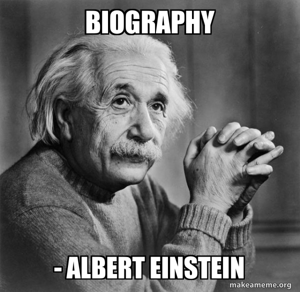 Biography - Albert Einstein - Serious Albert Einstein Meme Generator