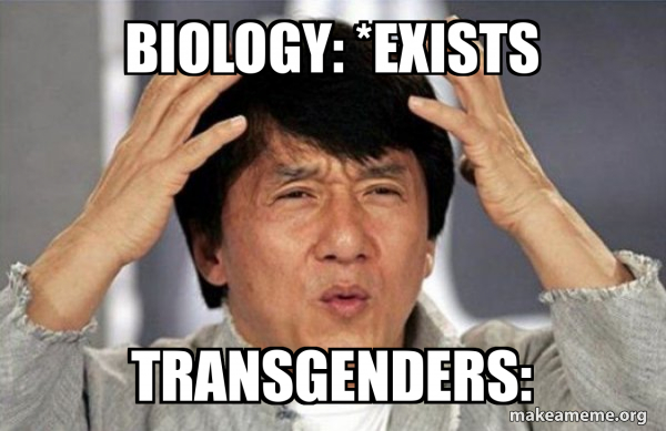 Biology: *Exists Transgenders: - Jackie Chan Why? Meme Generator
