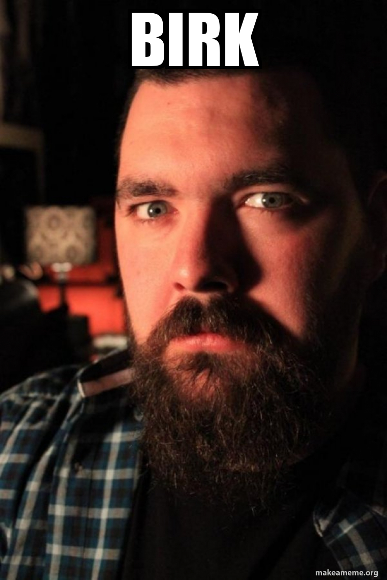BIRK - Good Intentions Axe Murderer Meme Generator