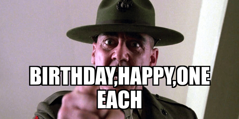 BIRTHDAY,HAPPY,ONE EACH Meme Generator