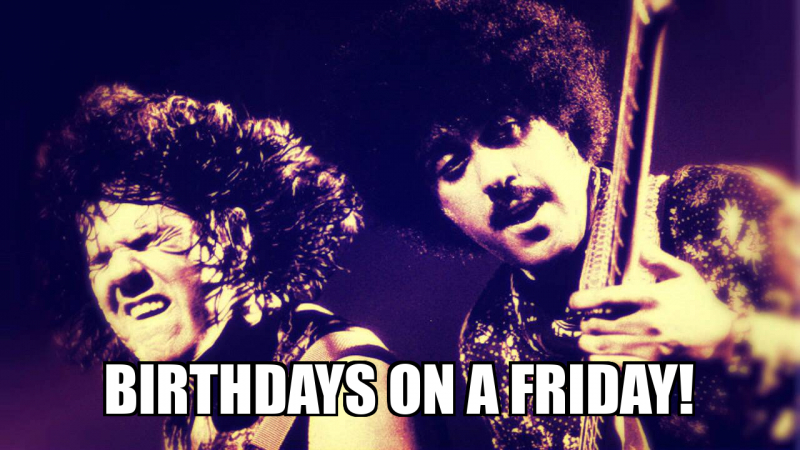 birthdays on a friday! Meme Generator