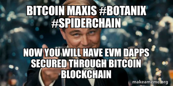 BITCOIN MAXIS #BOTANIX #SPIDERCHAIN NOW YOU WILL HAVE EVM DAPPS SECURED ...