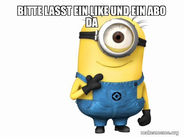 Bitte lasst ein Like und ein Abo da - Thoughtful Minion Meme Generator