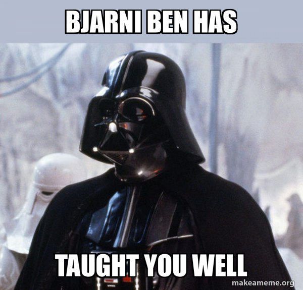 bjarni ben has taught you well - Darth Vader Meme Generator