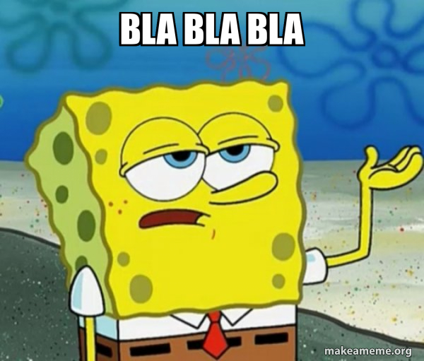 bla bla bla - Tough SpongeBob Meme Generator