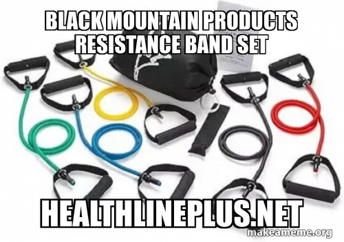 Black Mountain Products Resistance Band Set healthlineplus.net Meme ...