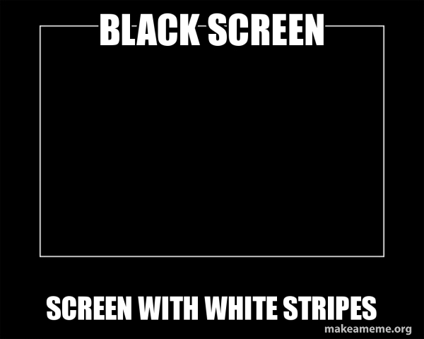 black screen screen with white stripes - Motivational Meme Meme Generator
