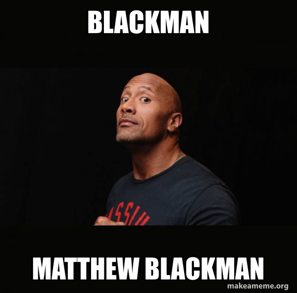 BLACKMAN MATTHEW BLACKMAN - Dwayne Johnson (The Rock) Meme Generator