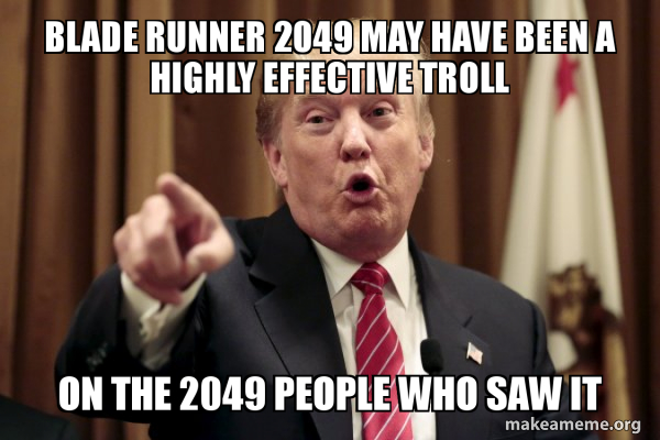 blade runner 2049 may have been a highly effective troll on the 2049 ...