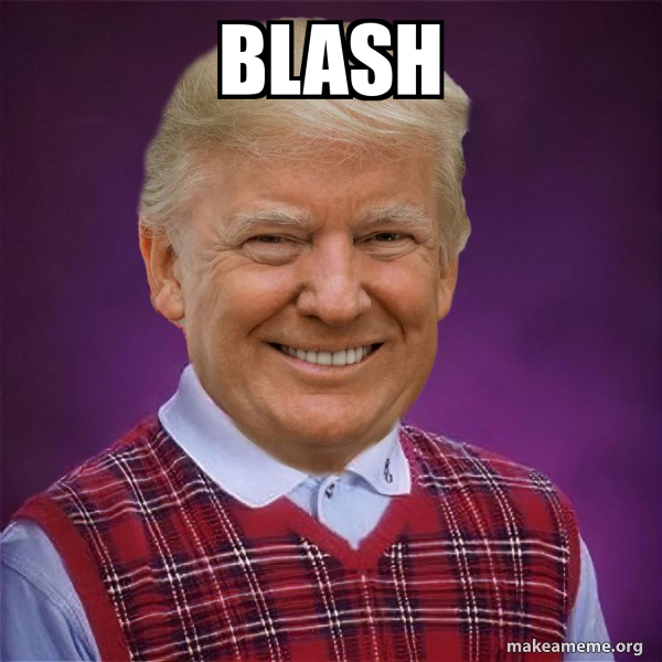 blash - Bad Luck Trump Meme Generator
