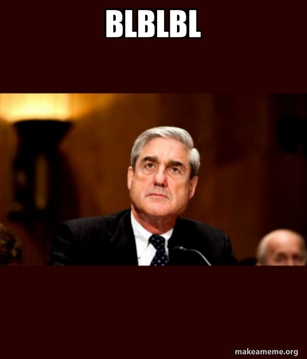 blblbl - Robert Mueller Meme Generator