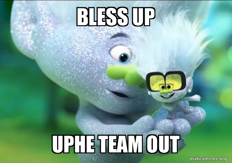 bless up uphe team out Meme Generator