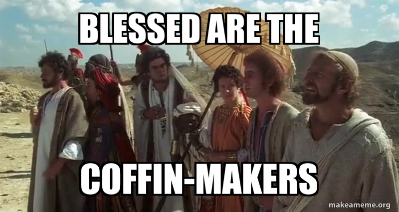Blessed are the Coffin-Makers Meme Generator