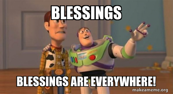 Blessings Blessings are everywhere! - Buzz and Woody (Toy Story) Meme ...