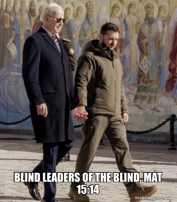 BLIND LEADERS OF THE BLIND. MAT 15:14 Meme Generator