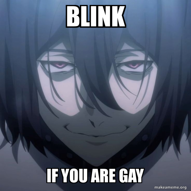 Blink If you are gay Meme Generator