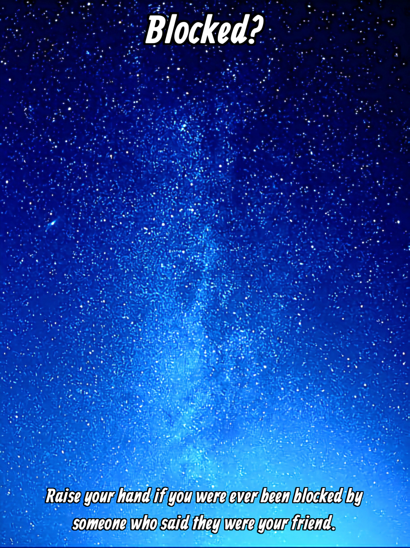 Blocked? Raise your hand if you were ever been blocked by someone who ...