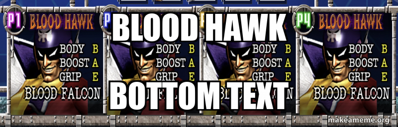 Blood hawk Bottom text Meme Generator