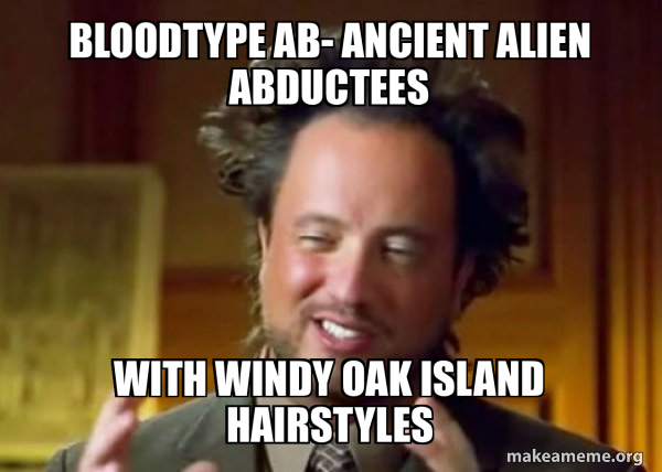 bloodtype ab- ancient alien abductees with windy oak island hairstyles ...