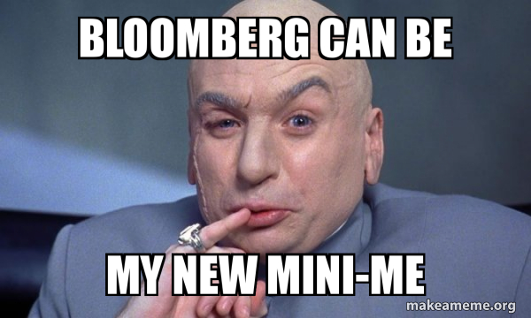 bloomberg can be my new mini-me - You Complete Me Meme Generator