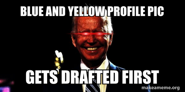 blue and yellow profile pic gets drafted first - Dark Brandon Meme ...