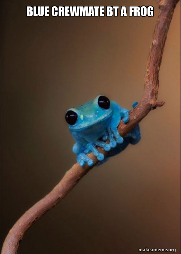 blue crewmate bt a frog - Small Fact Frog Meme Generator