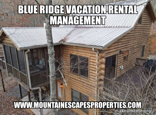 Blue Ridge vacation rental management www.mountainescapesproperties.com ...