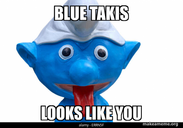 blue takis looks like you - blue smurf Meme Generator