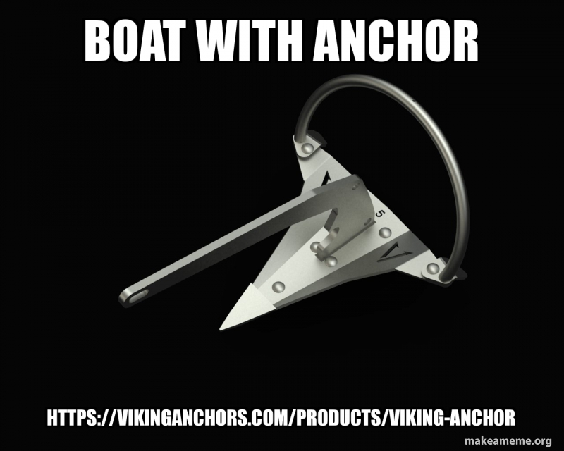 Boat with anchor https://vikinganchors.com/products/viking-anchor Meme ...